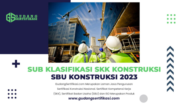 Sub Klasifikasi SKK Konstruksi Terbaru Tahun 2023 - Gudang Sertifikasi